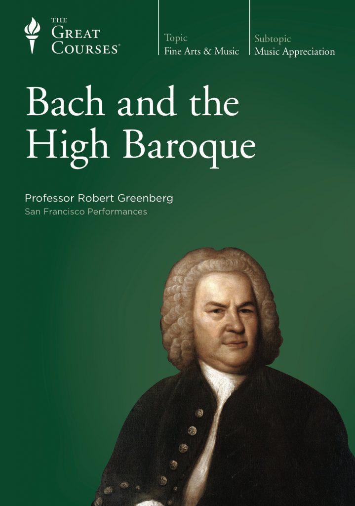 Bach and the High Baroque | Robert Greenberg